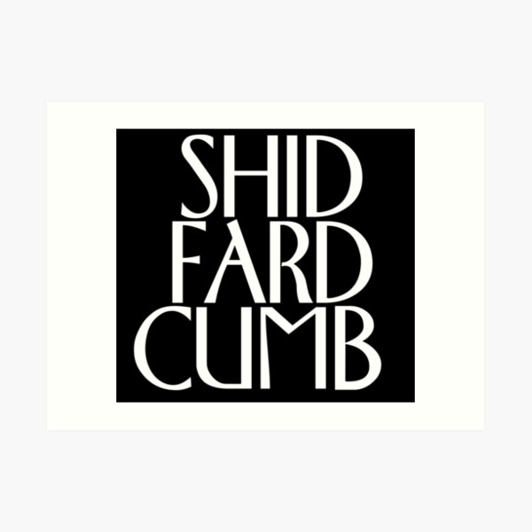"Shid, Fard, Cumb" Art Print for Sale by richwear | Redbubble