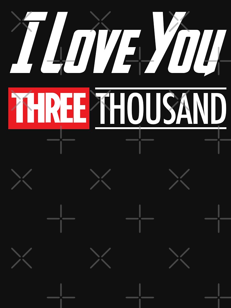 "I Love You Three Thousand" T-shirt by TheFlying6 | Redbubble