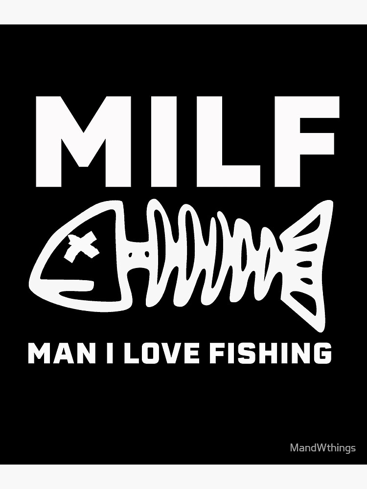 "Man I Love Fishing" Poster for Sale by MandWthings | Redbubble