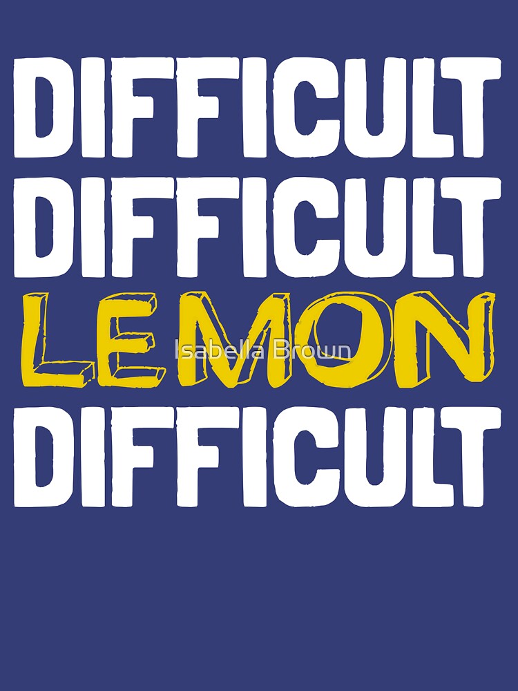 "It won't be easy peasy lemon squeezy..." T-shirt for Sale by BissyB ...