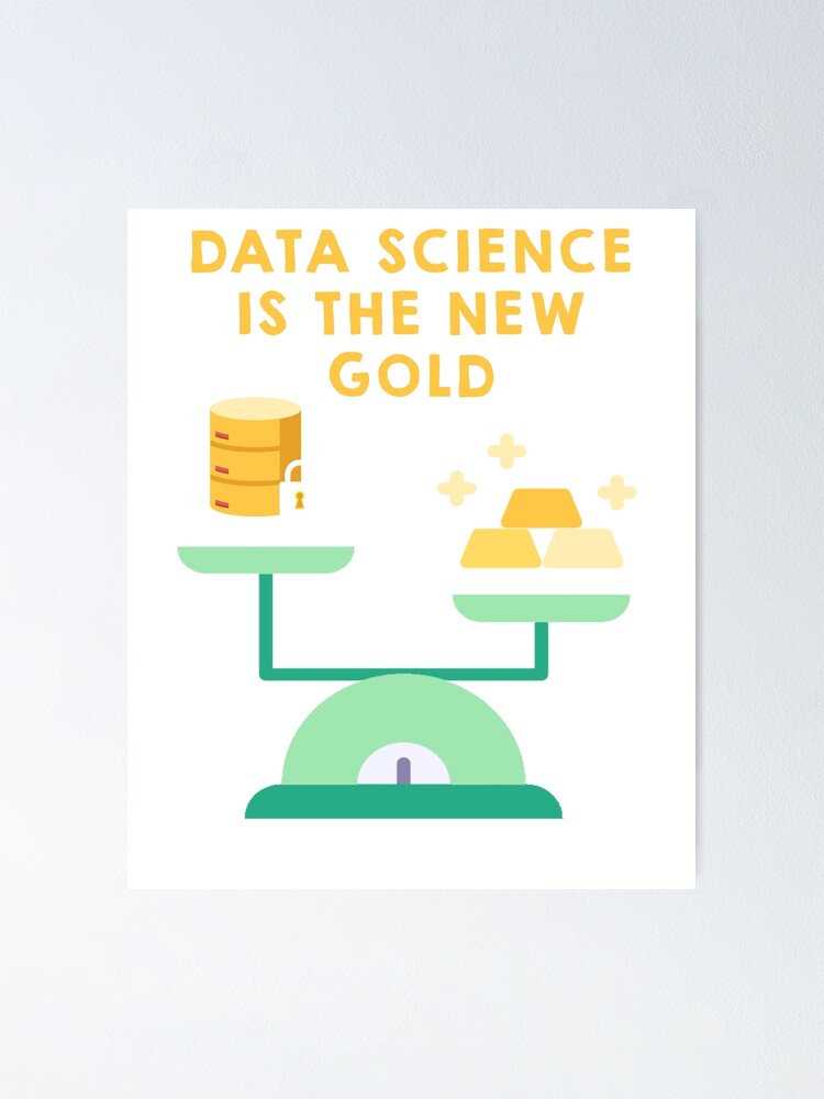 "Data Science is the new Gold t-shirt" Poster by tshirtfandom | Redbubble