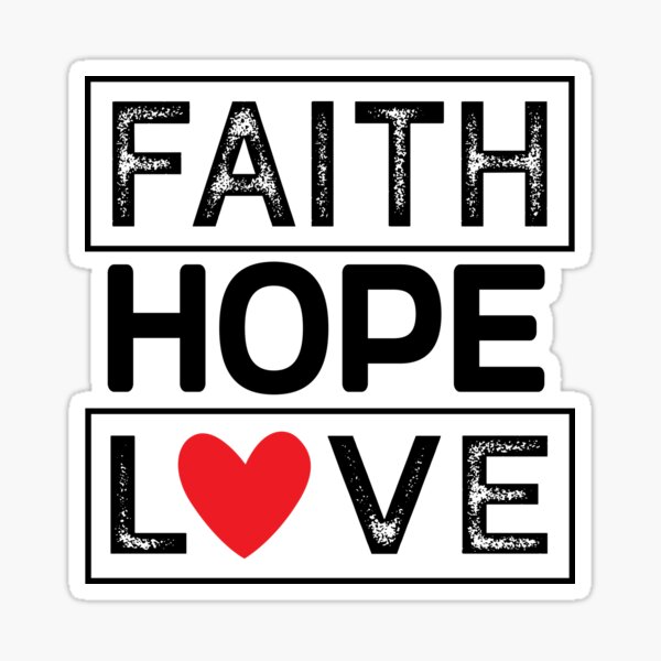 "Faith, Hope, Love" Sticker by rosiec413 | Redbubble