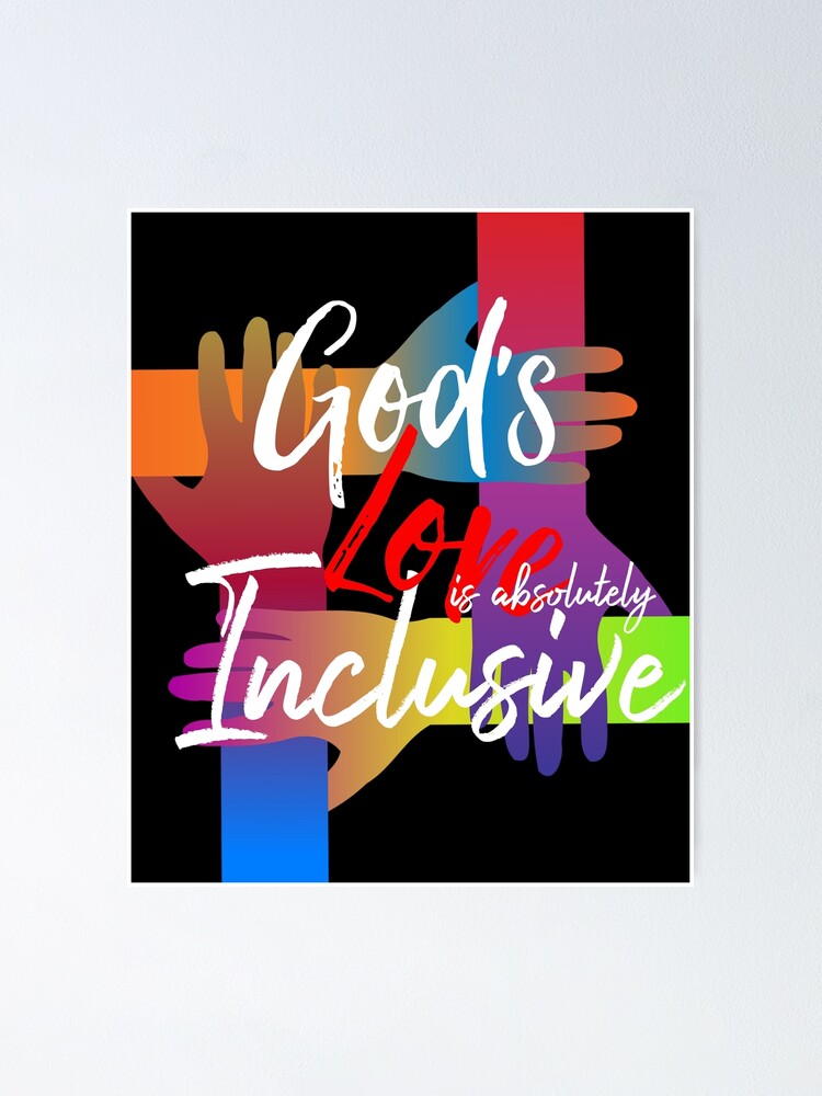 "God's love is absolutely inclusive" Poster for Sale by PincGeneral ...