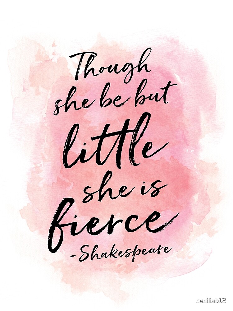 "Though she be but little she is fierce pink watercolor" Art Print for ...