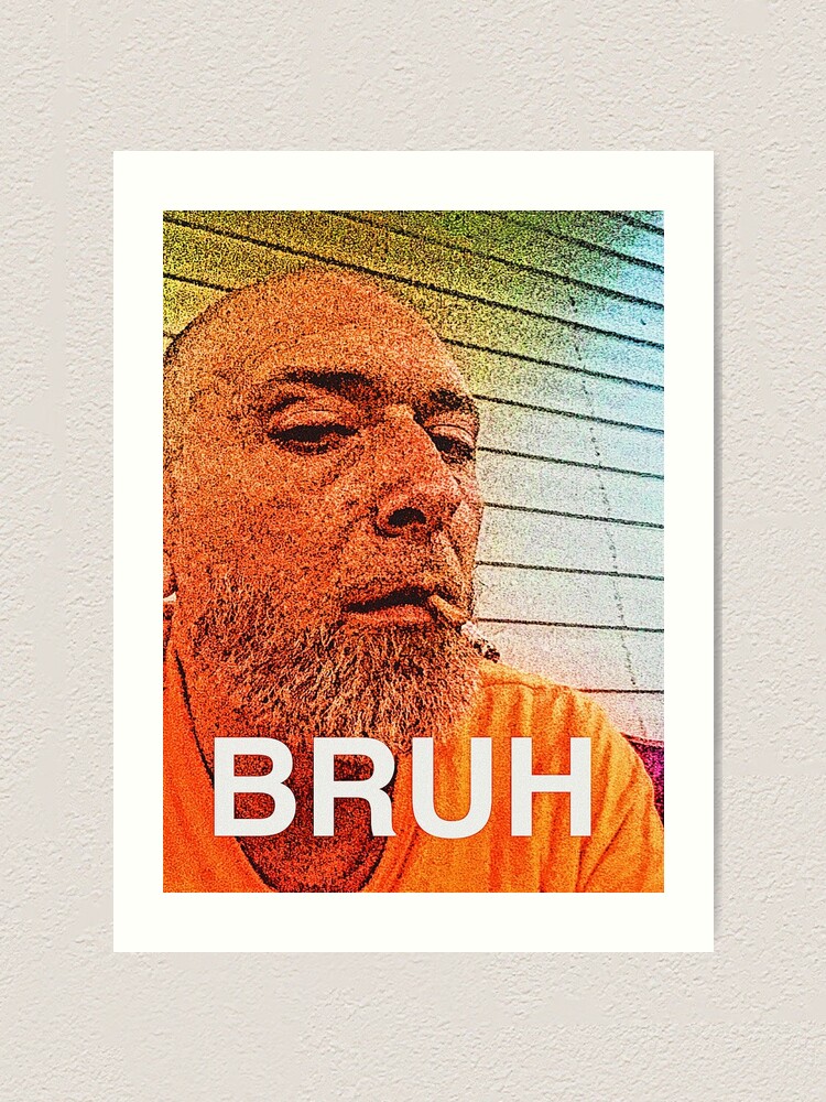 "bruh moment " Art Print for Sale by spookyscarykay | Redbubble
