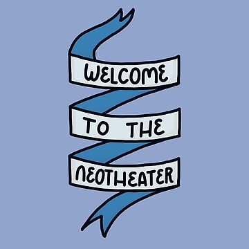 "Welcome to the Neotheater" Poster for Sale by laurel98 | Redbubble