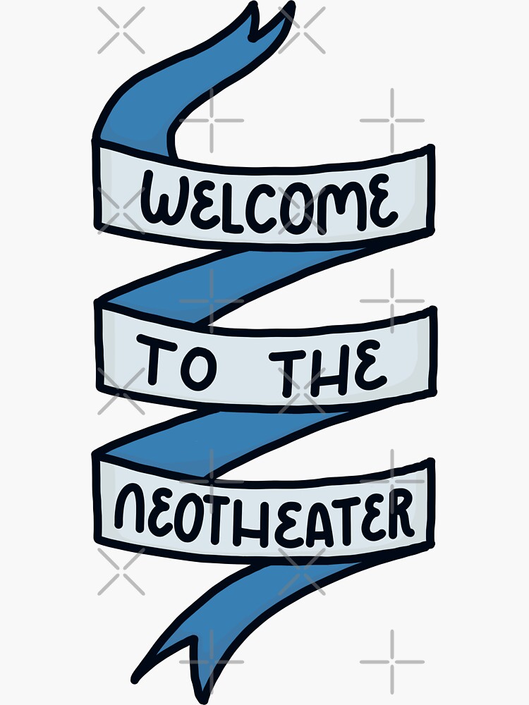 "Welcome to the Neotheater" Sticker for Sale by laurel98 | Redbubble