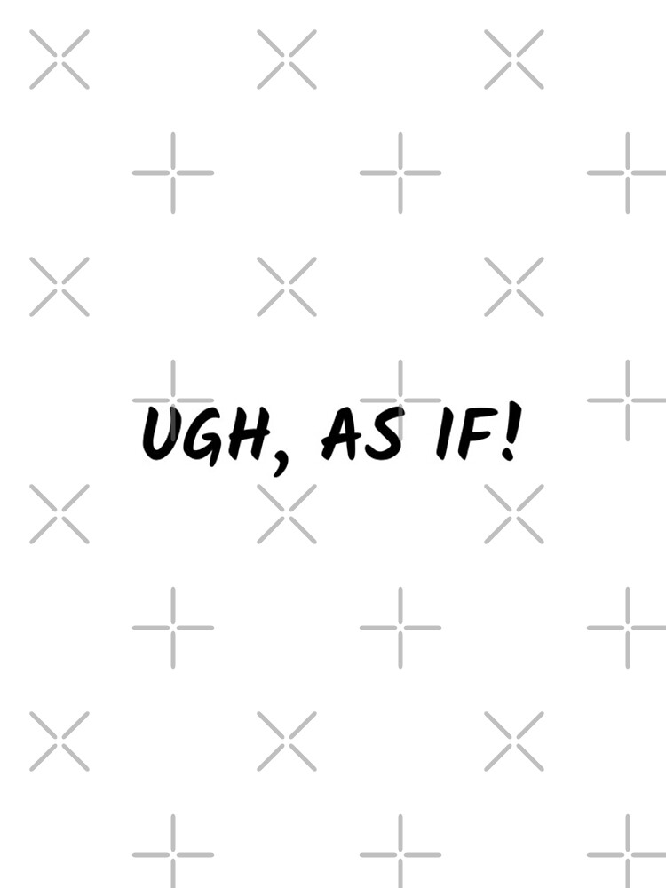 "Ugh, As If! Clueless " iPhone Case for Sale by Katiedick1228 | Redbubble