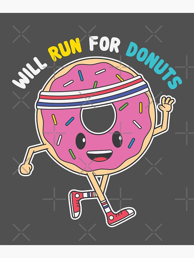 "Will Run For Donuts Funny Jogging Donut " Art Print by petestyles ...