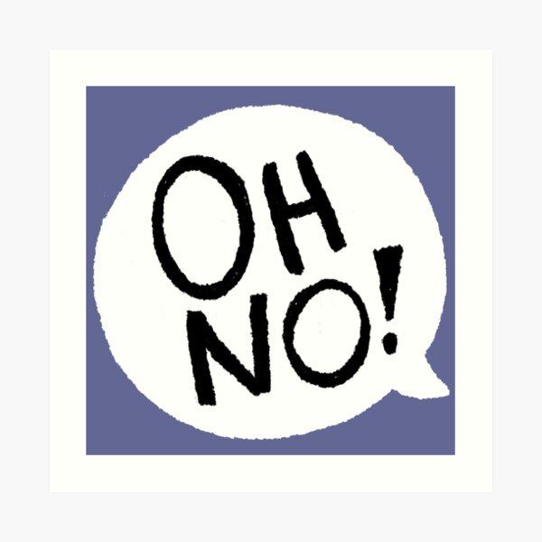 "OH NO! Speech Bubble Emote Design" Art Print by Dreamtrove | Redbubble