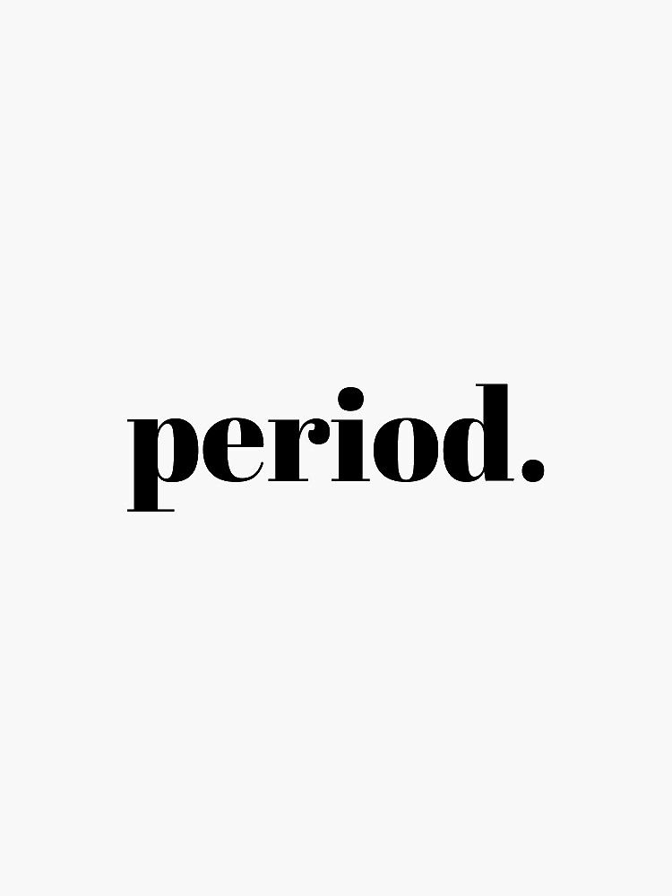 "period. sticker" Sticker for Sale by jenashaw | Redbubble
