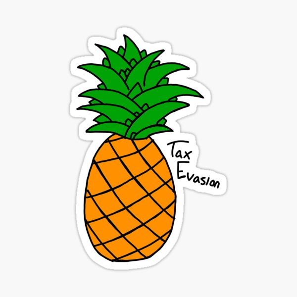"Tax Evasion Pineapple" Sticker by SprayPaintSoup | Redbubble