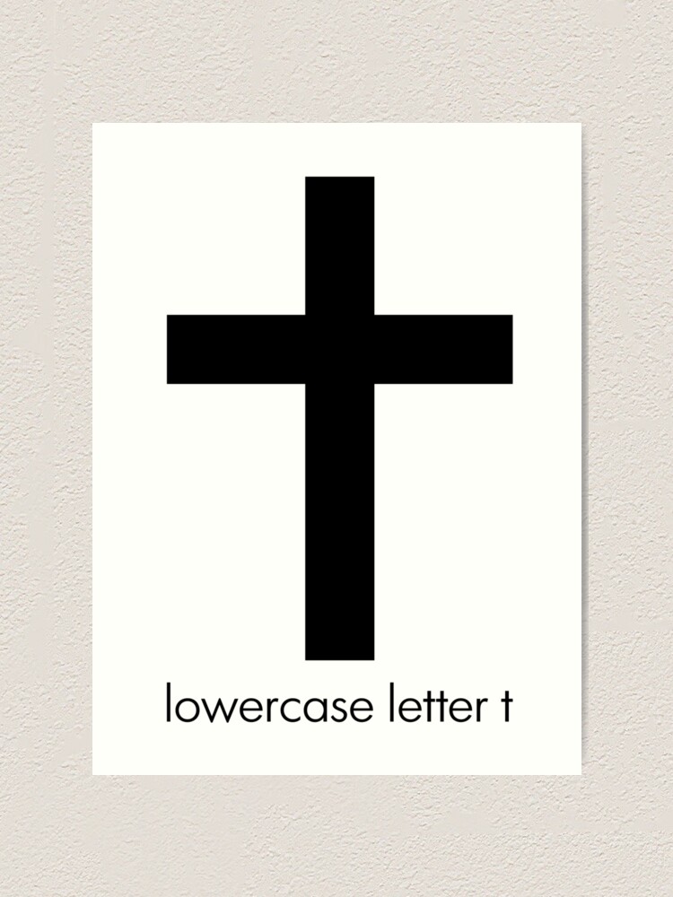 "Lowercase Letter t" Art Print for Sale by SaneGenre | Redbubble