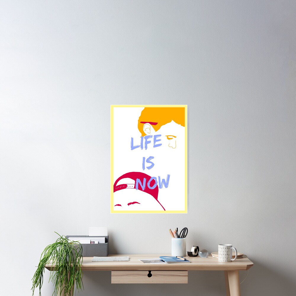 "LIFE IS NOW (transparent version)" Poster for Sale by felizim | Redbubble