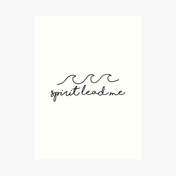 "Spirit Lead Me" Art Print for Sale by walk-by-faith | Redbubble