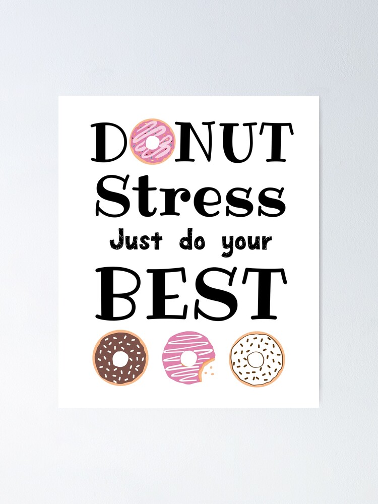 Donut Stress Testing Week Teachers Poster For Sale By Toysforteachers