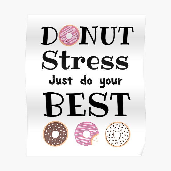 "Donut Stress Testing Week Teachers" Poster for Sale by toysforteachers ...