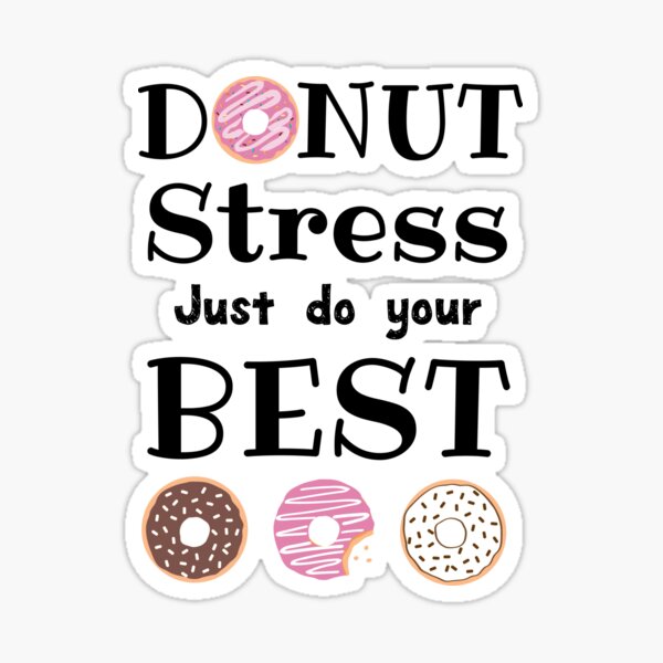 "Donut Stress Testing Week Teachers" Sticker for Sale by ...