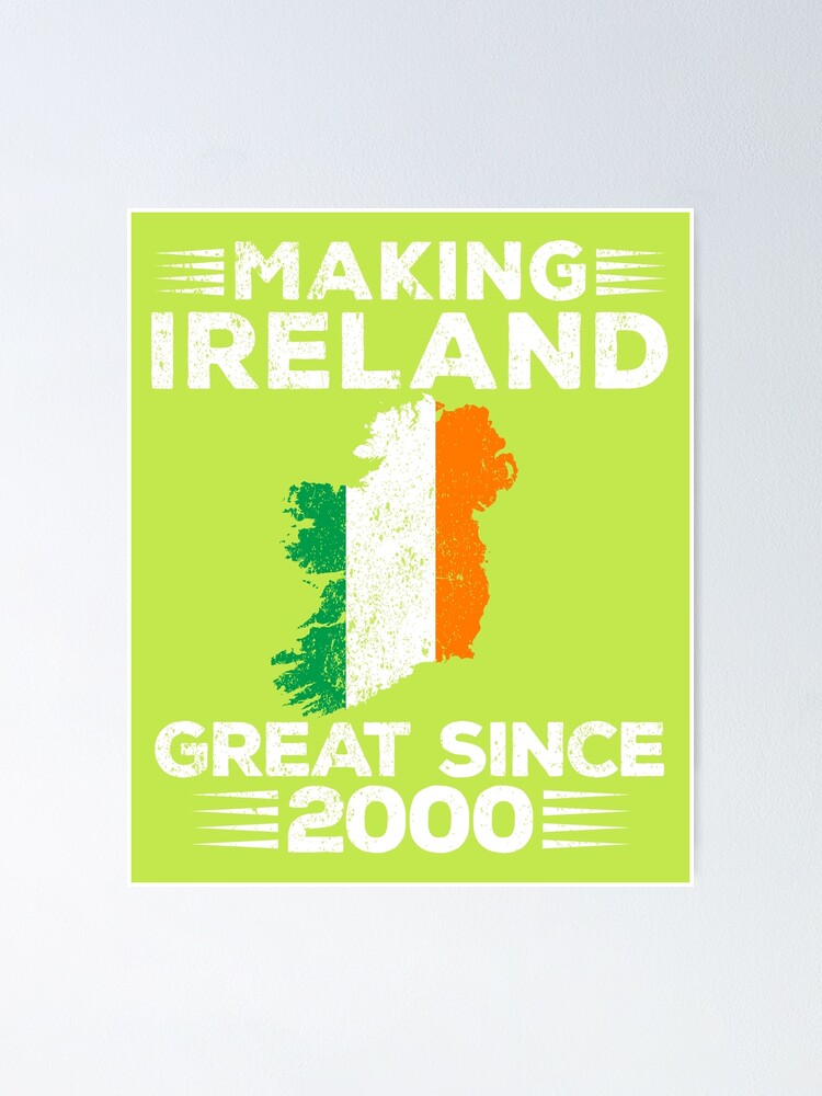 "Making Ireland Great Since 2000" Poster for Sale by Enoia | Redbubble