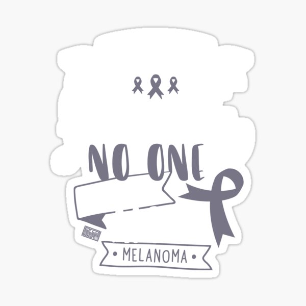 "MALIGNANT MELANOMA AWARENESS FAMILY NO ALONE QUOTE" Sticker for Sale ...