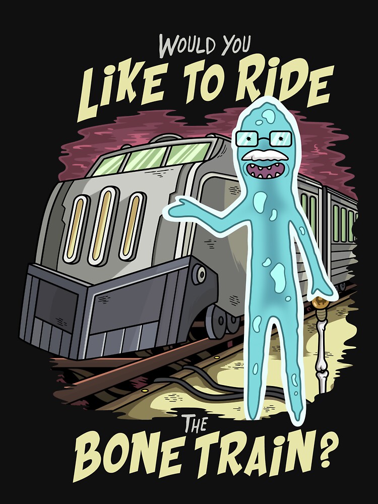 "Dr Xenon Bloom Would You Like To Ride The Bone Train" Essential T ...