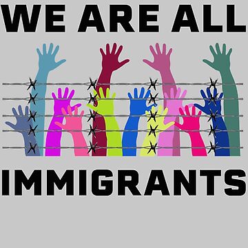 "We Are All Immigrants" Poster for Sale by MandWthings | Redbubble