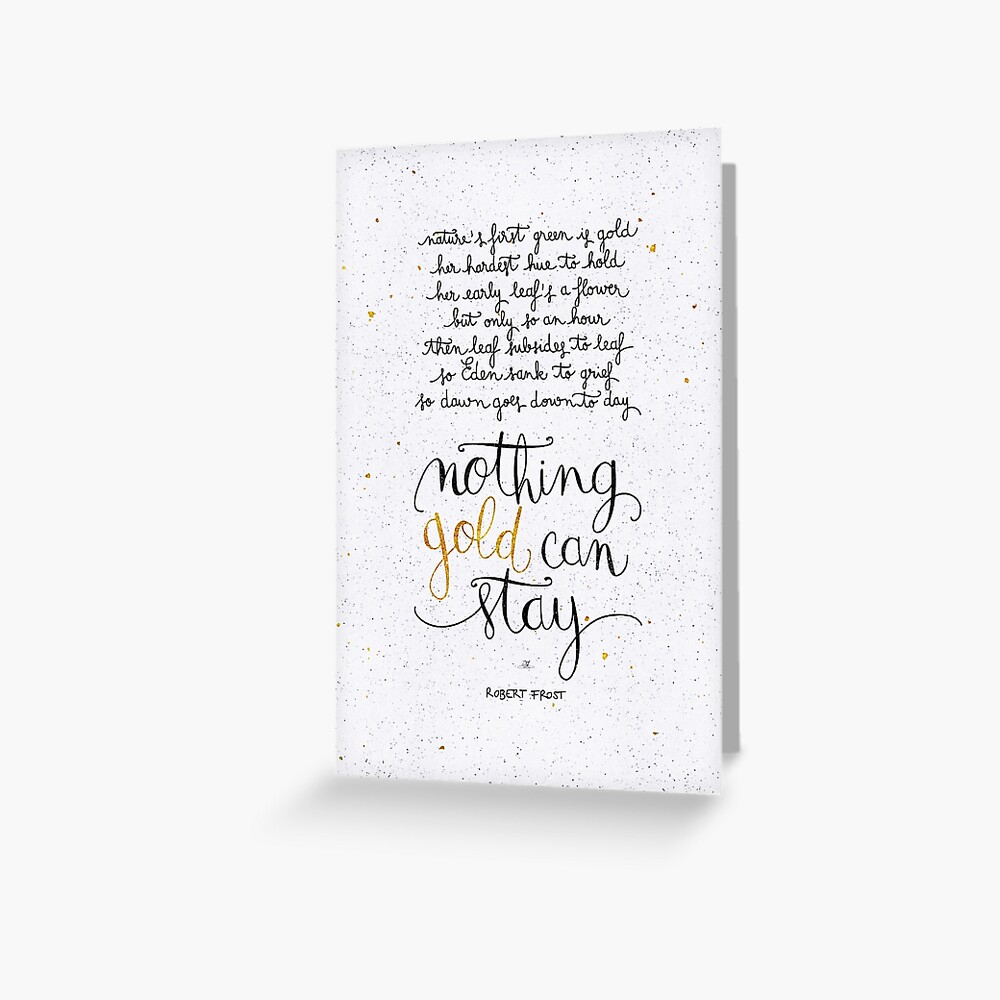 "Nothing gold can stay" Greeting Card for Sale by earthlightened ...