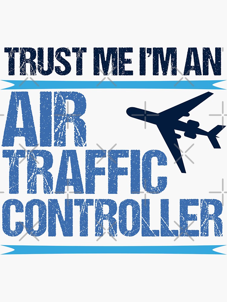 "Trust Me I'm An Air Traffic Controller" Sticker for Sale by ...
