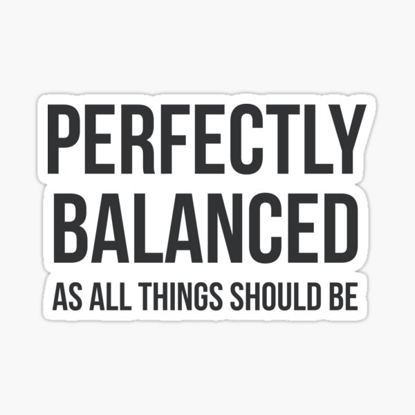 "Perfectly Balanced" Sticker by FandomTrading | Redbubble