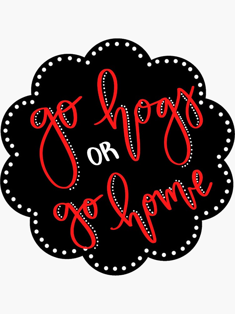 "Go hogs or Go home" Sticker for Sale by kendallbenson | Redbubble