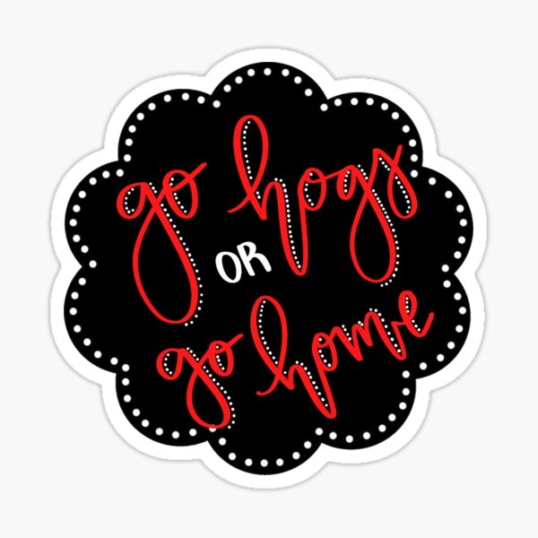 "Go hogs or Go home" Sticker for Sale by kendallbenson | Redbubble