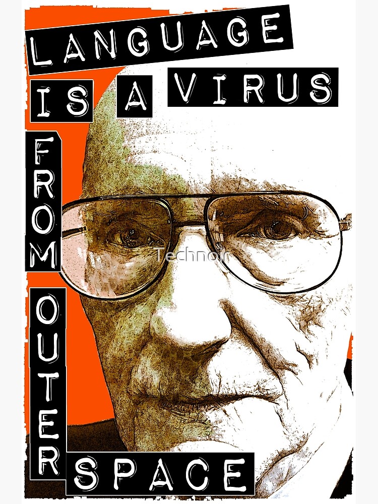 "Language is a virus from outer space!" Poster for Sale by Technoir ...