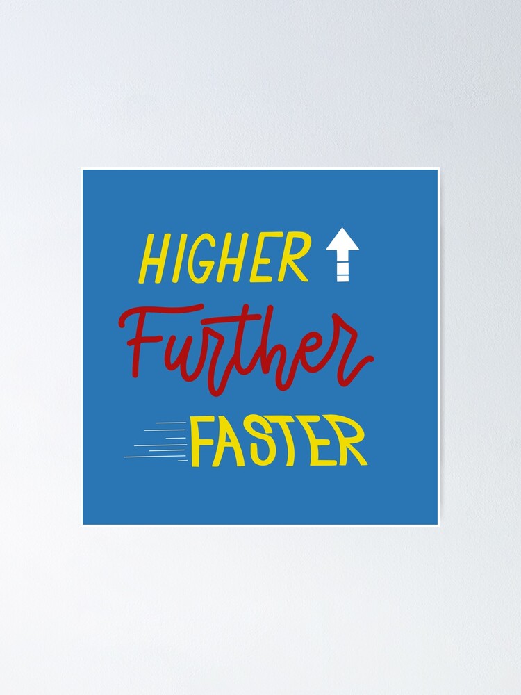 "Higher Further Faster" Poster by eklettering | Redbubble