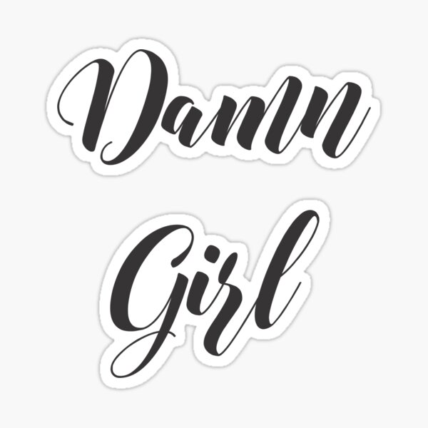 "Damn girls" Sticker for Sale by Dhynzz | Redbubble