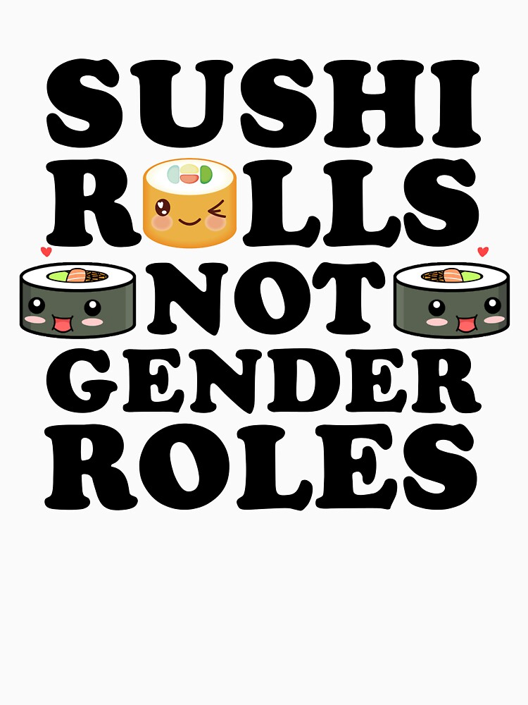 "Sushi Rolls Not Gender Roles" T-shirt for Sale by powerfist ...