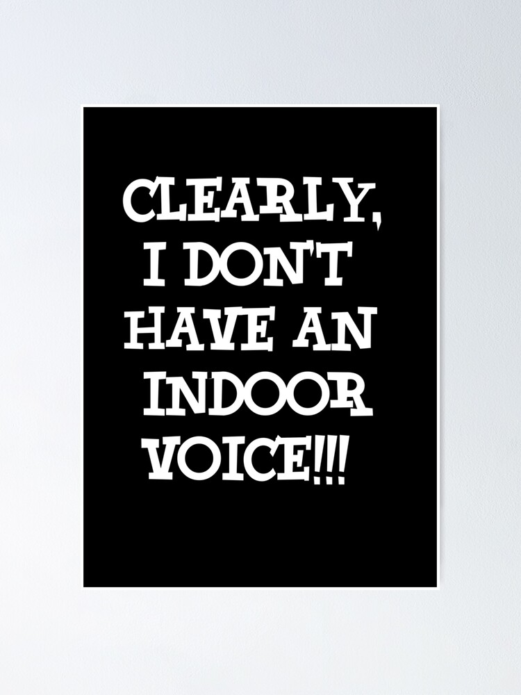 "Indoor Voice" Poster for Sale by Jonnydowntown | Redbubble