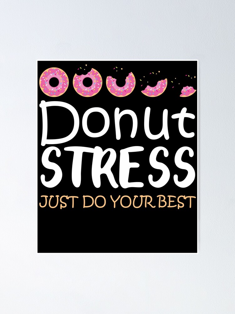 Donut Stress Just Do Your Best Teacher T Shirt For Testing Doughnut