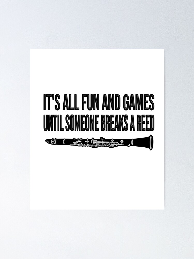 "Clarinet - It's all fun and games until someone breaks a reed - funny ...