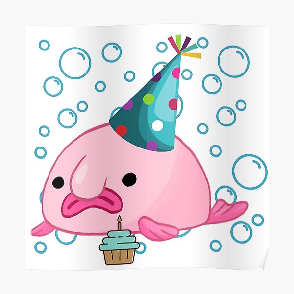 "Birthday Blobfish" Poster for Sale by Awesomefamily | Redbubble