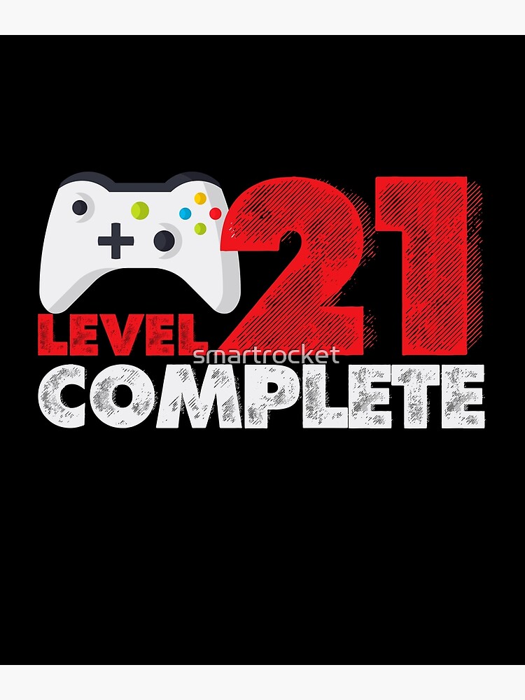 "21st Birthday Gift Level 21 Complete" Poster for Sale by smartrocket ...