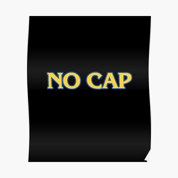 No Cap Posters | Redbubble