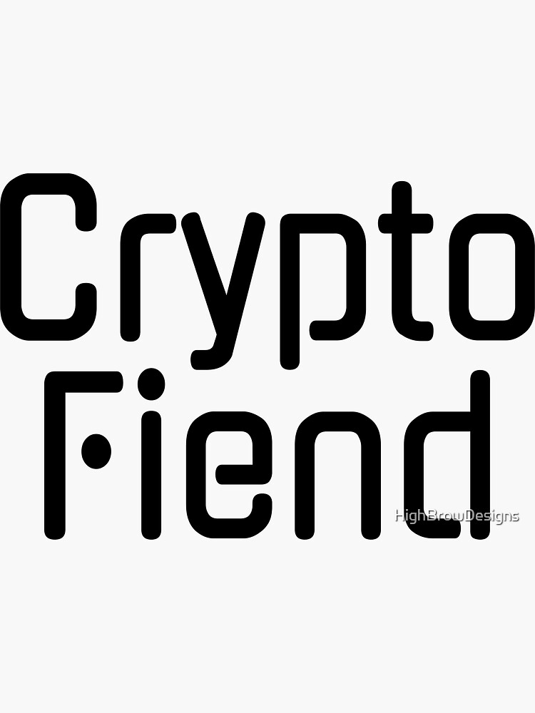 "Crypto Fiend Cryptocurrency Addict" Sticker for Sale by ...
