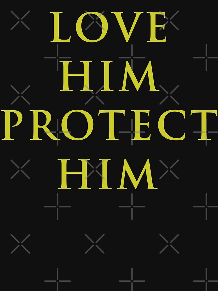"Love Him Protect Him" T-shirt for Sale by savethetshirt | Redbubble ...