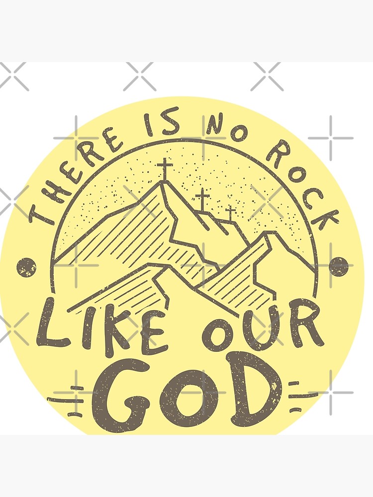 "There Is No Rock Like Our God " Poster for Sale by Espied | Redbubble