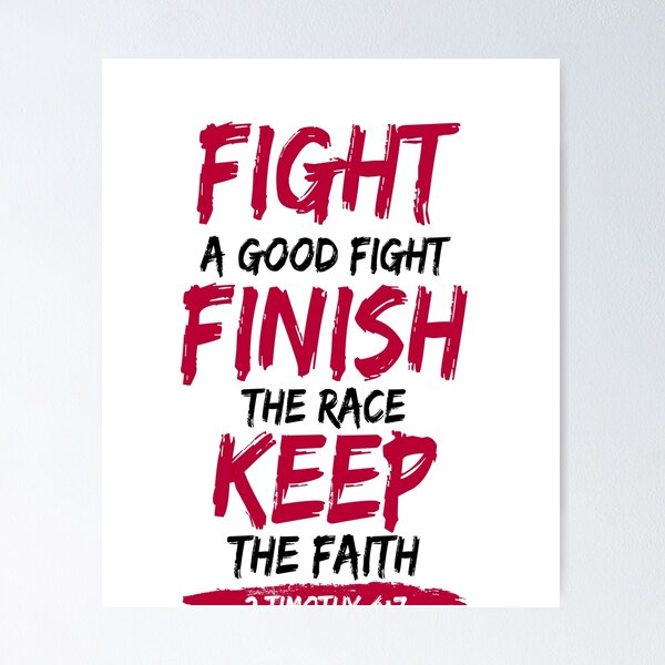 "Fight A Good Fight ~ Finish The Race Keep The Faith - Bible Verse ...