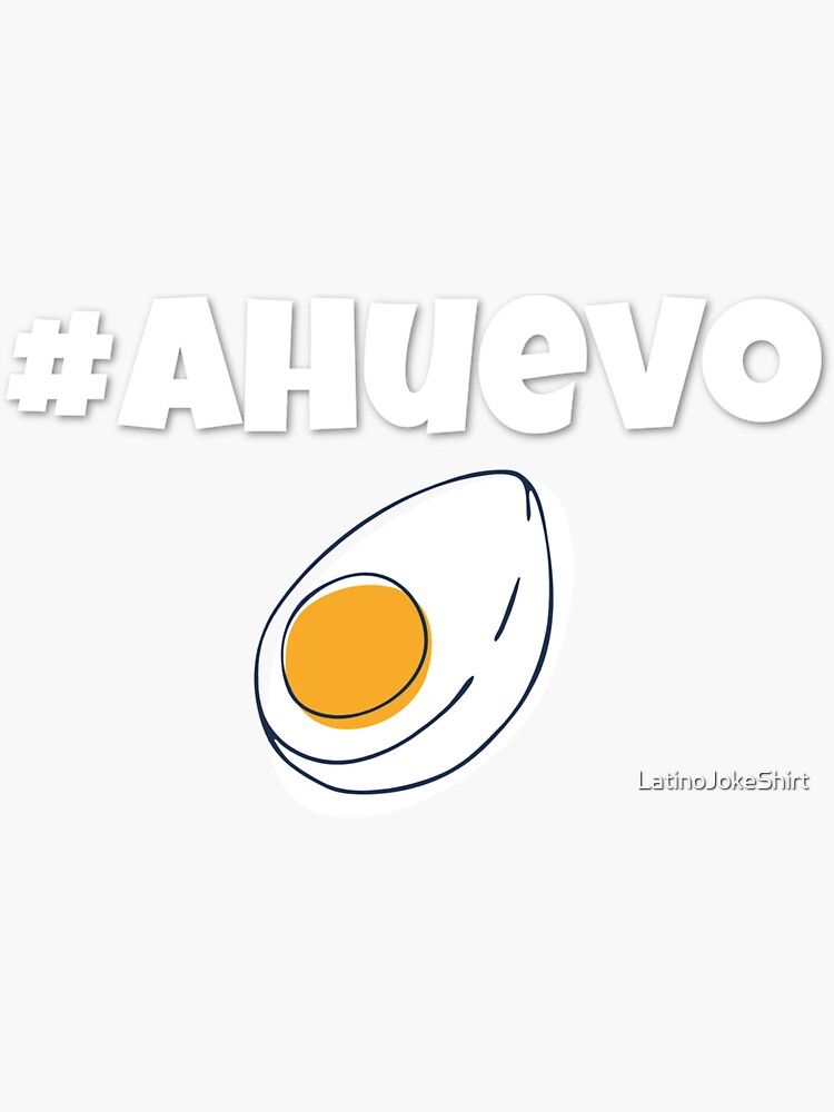 " A Huevo Funny Shirt in Spanish." Sticker for Sale by LatinoJokeShirt ...