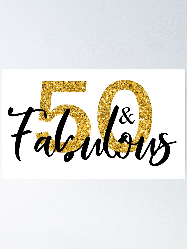 "50 Fifty and Fabulous Gold Glitter " Poster for Sale by ColorFlowArt ...
