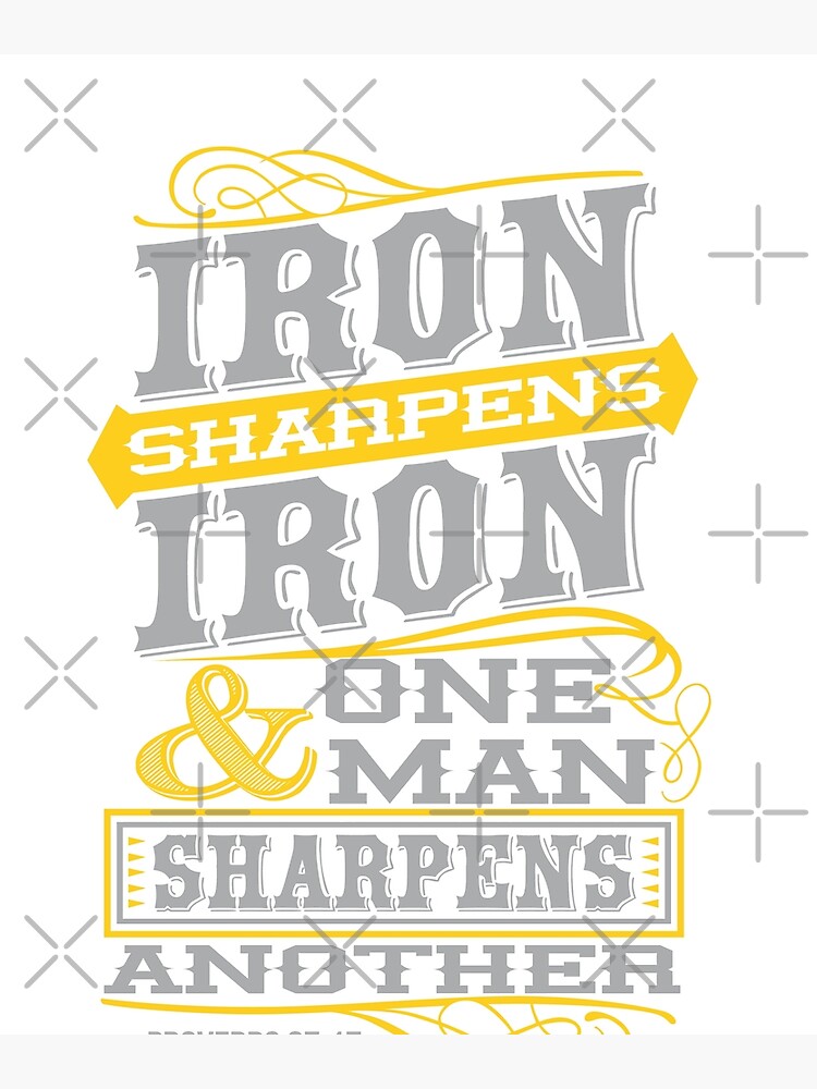 "Iron Sharpens Iron & One Man Sharpens Another - Bible Verse" Art Print by Espied | Redbubble