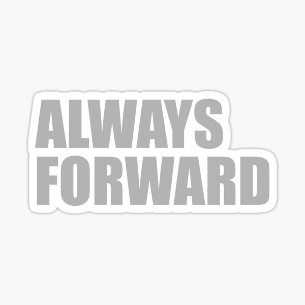 Move Forward Always Stickers | Redbubble