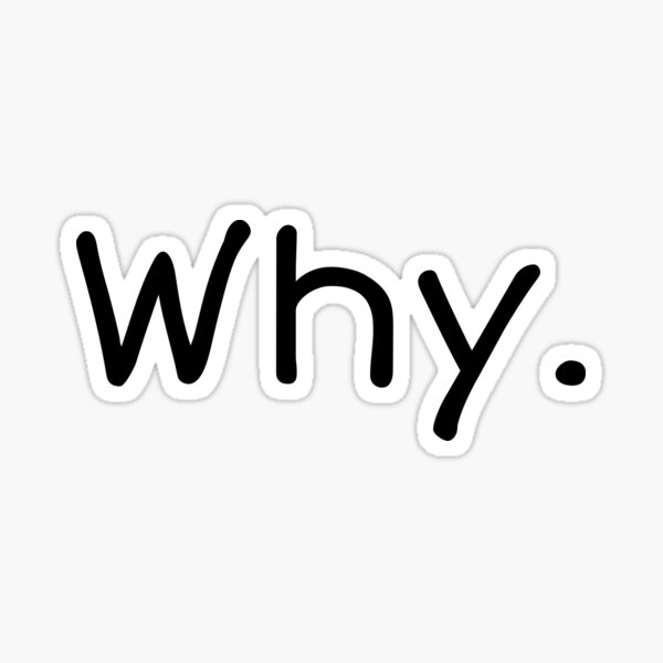 "Why." Sticker for Sale by minimalistworks | Redbubble